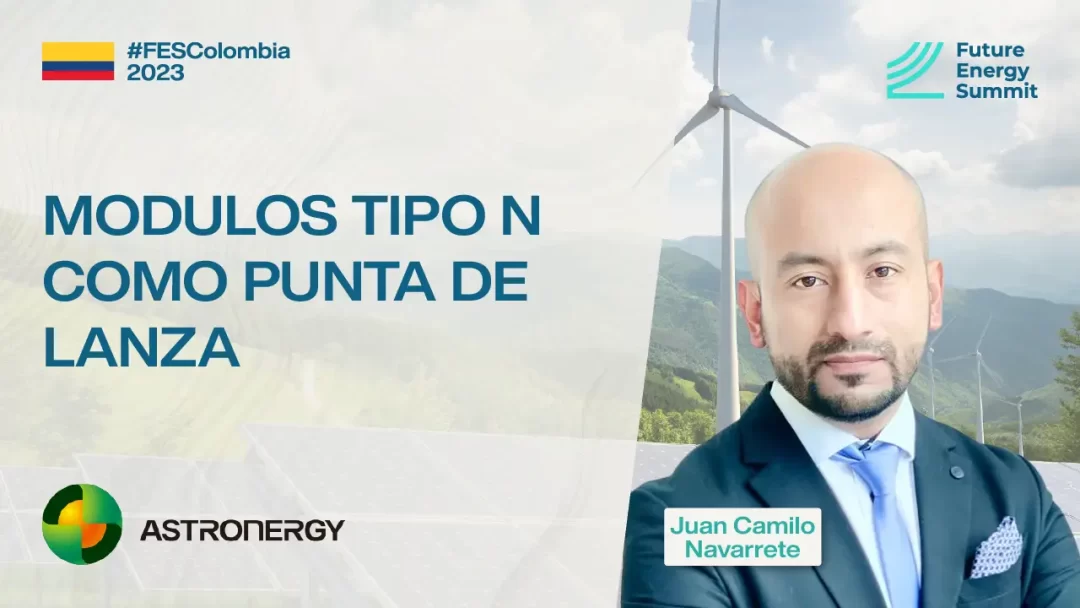 Astronergy grows in Colombia with its N-type modules as the spearhead ...