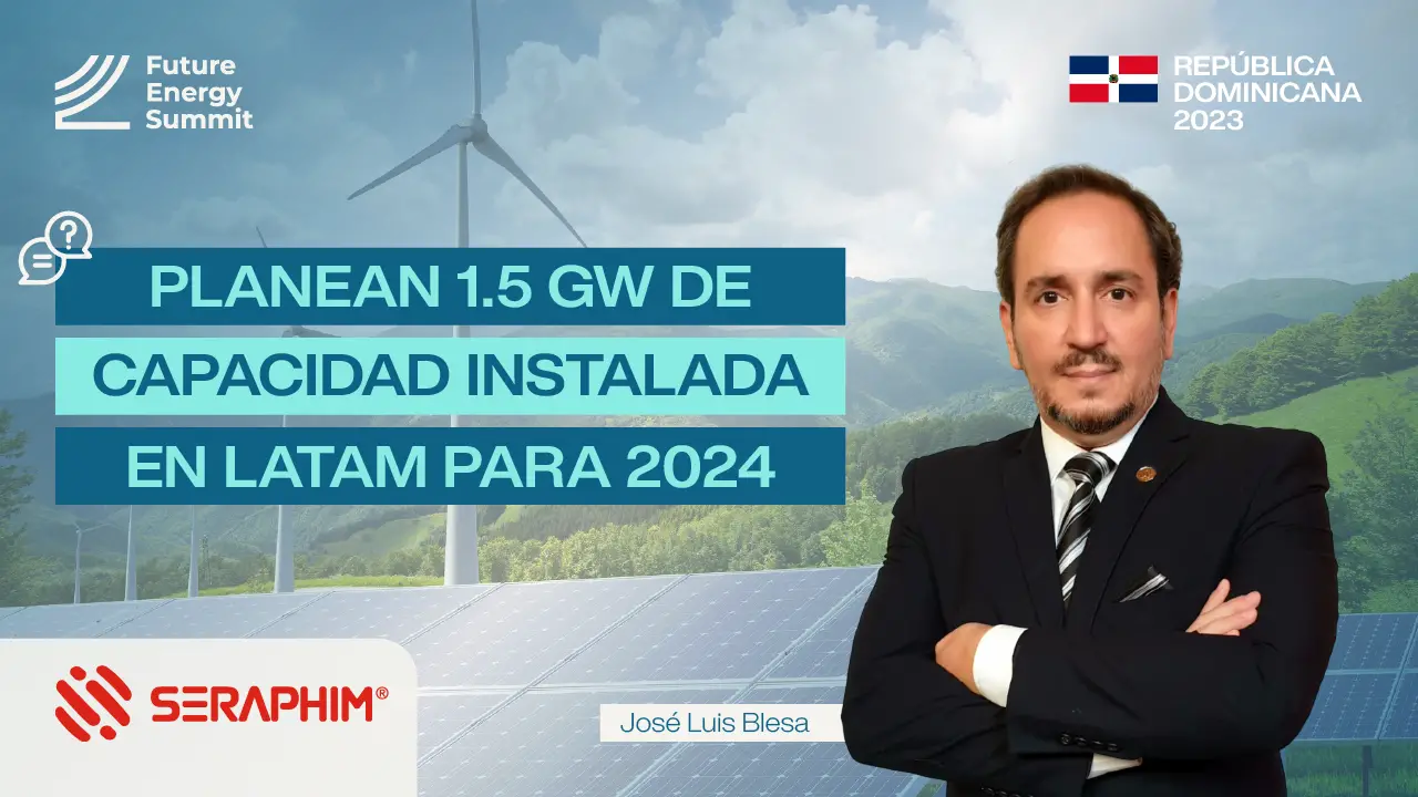 Seraphim plans to increase its installed capacity to 1.5 GW in Latin ...
